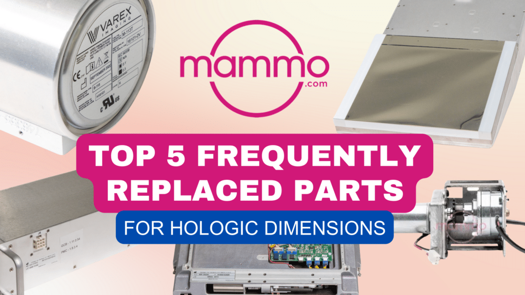 Optimizing Your Hologic Dimensions: Top 5 Frequently Replaced Parts | Mammo